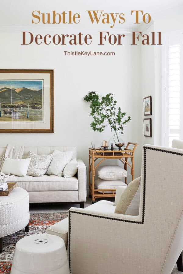 Subtle Ways To Decorate For Fall - Thistle Key Lane