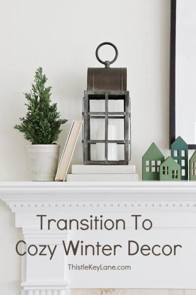 Transition To Cozy Winter Decor - Thistle Key Lane