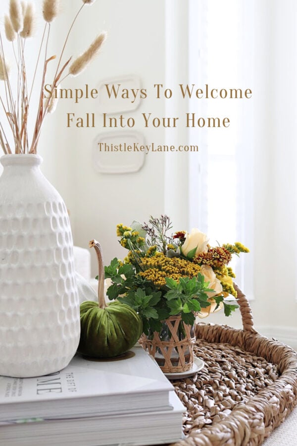 Simple Ways To Welcome Fall Into Your Home - Thistle Key Lane