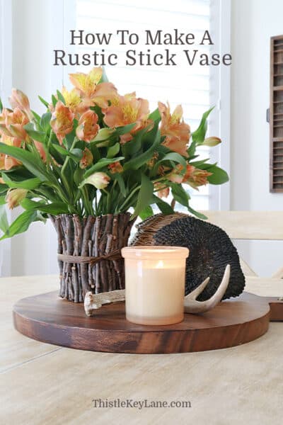 DIY Rustic Stick Vase - Thistle Key Lane