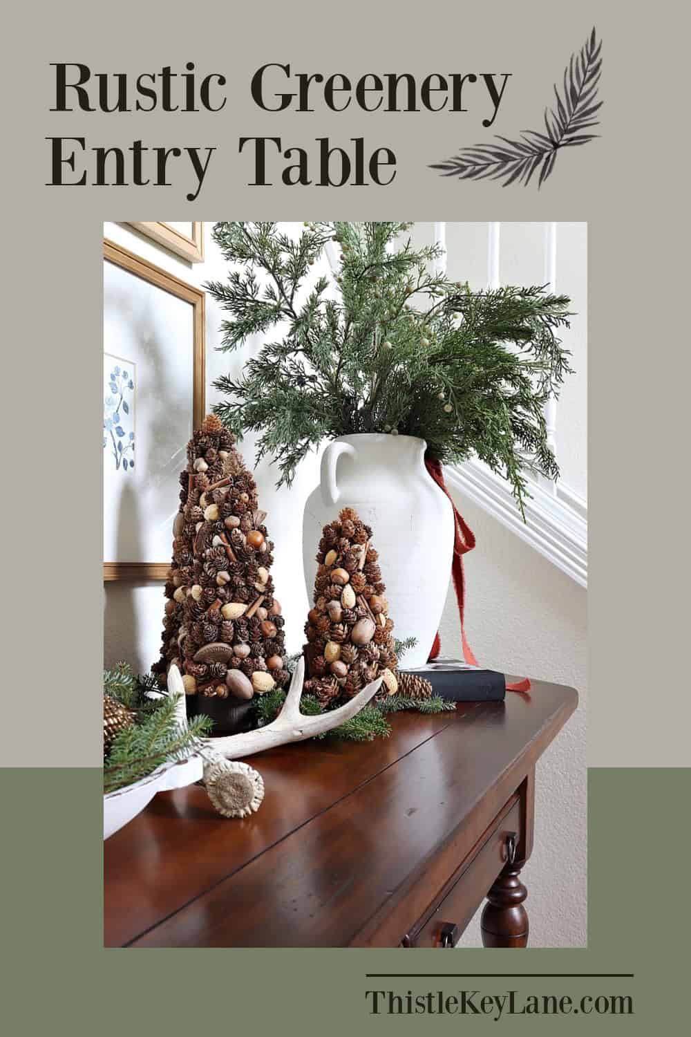 Create A Rustic Entry Table With Holiday Greenery - Thistle Key Lane